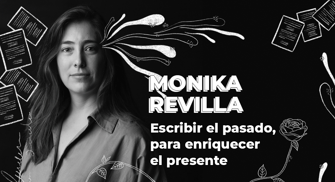 Monika Revilla: Escribir el pasado, para enriquecer el presente